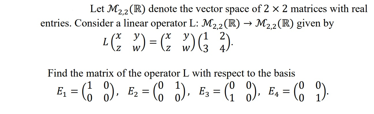 Solved Let M2,2(R) denote the vector space of 2 x 2 matrices | Chegg.com