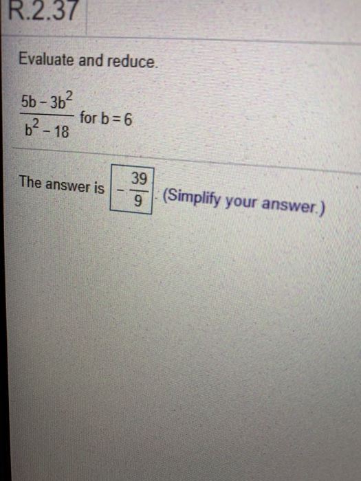 Solved R.2.37 Evaluate and reduce. 5b 3b b -18 for b 6 he | Chegg.com