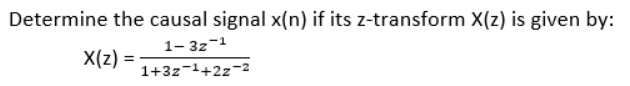 Solved Determine the causal signal x(n) if its z-transform | Chegg.com