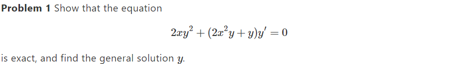 Solved Problem 1 Show that the equation 2xy2+(2x2y+y)y′=0 is | Chegg.com