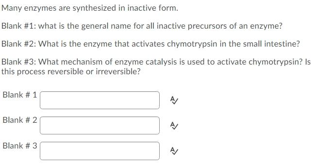 Solved Many enzymes are synthesized in inactive form. Blank | Chegg.com