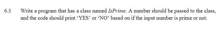 Solved 6.3 Write a program that has a class named IsPrime. A | Chegg.com