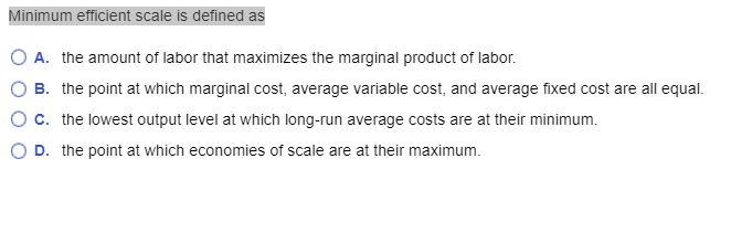Solved Minimum efficient scale is defined as O A. the amount | Chegg.com