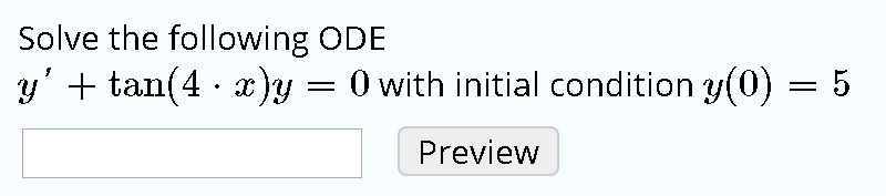 Solved Solve the following ODE y' + tan(4.x)y = 0 with | Chegg.com