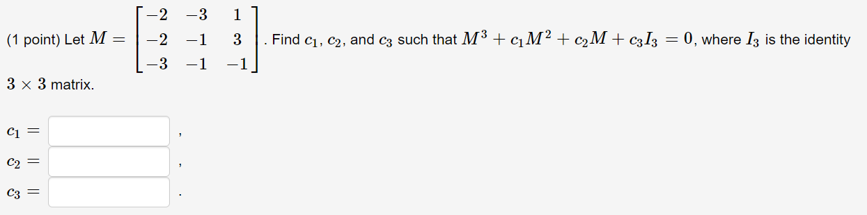 Solved (1 point) Let M=⎣⎡−2−2−3−3−1−113−1⎦⎤. Find c1,c2, and | Chegg.com