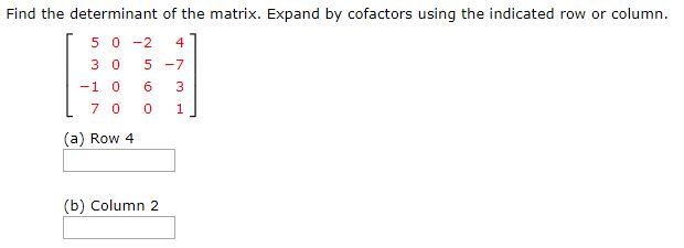 Solved Find the determinant of the matrix. Expand by | Chegg.com