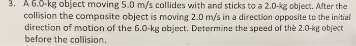 Solved A 6 0 Kg Object Moving 5 0 M S Collides With And