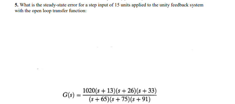Solved 5. What is the steady-state error for a step input of | Chegg.com