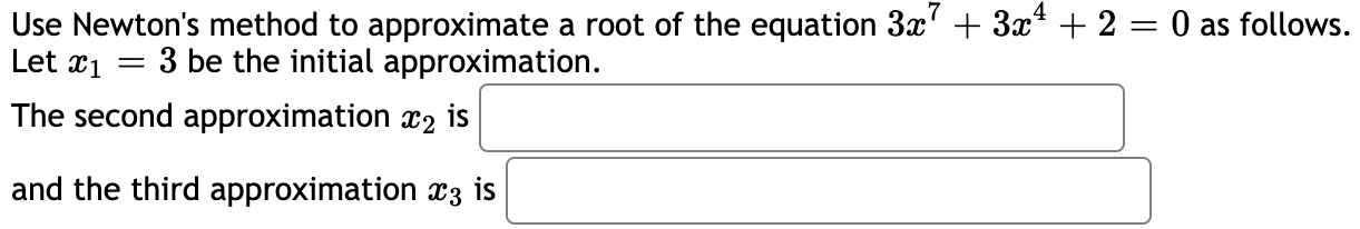 Solved Use Newton's method to approximate a root of the | Chegg.com