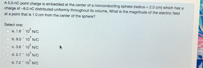 Solved A 5.0-nC point charge is embedded at the center of a | Chegg.com