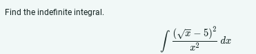 Solved Find the indefinite integral. ∫x2(x−5)2dx | Chegg.com