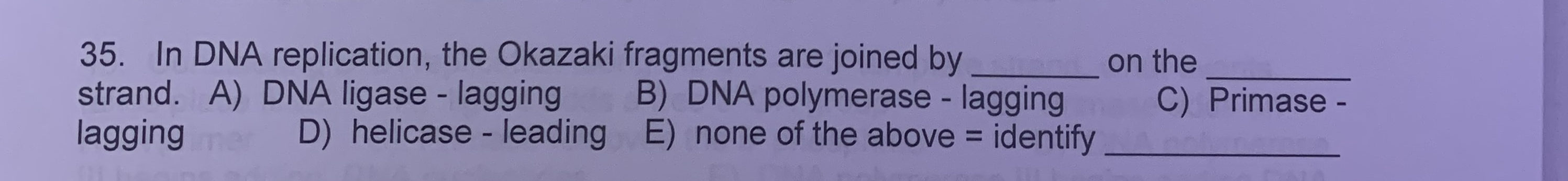 Solved In DNA replication, the Okazaki fragments are joined | Chegg.com