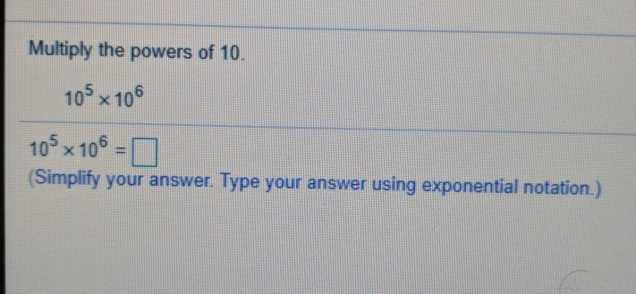 Solved Multiply the powers of 10. 105 x 106 109 x 106 = | Chegg.com