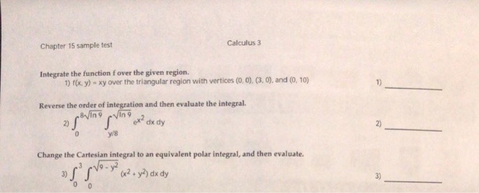 Solved Calculus 3 Chapter 15 sample test Integrate the | Chegg.com