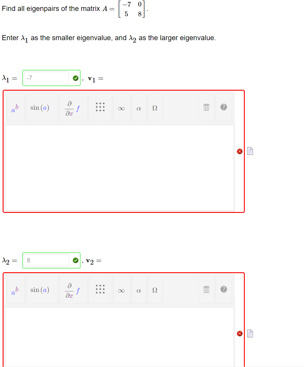 Solved Find all eigenpairs of the matrix A=[−7508]. Enter λ1 | Chegg.com