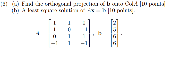 Solved (6) (a) Find the orthogonal projection of b onto ColA | Chegg.com