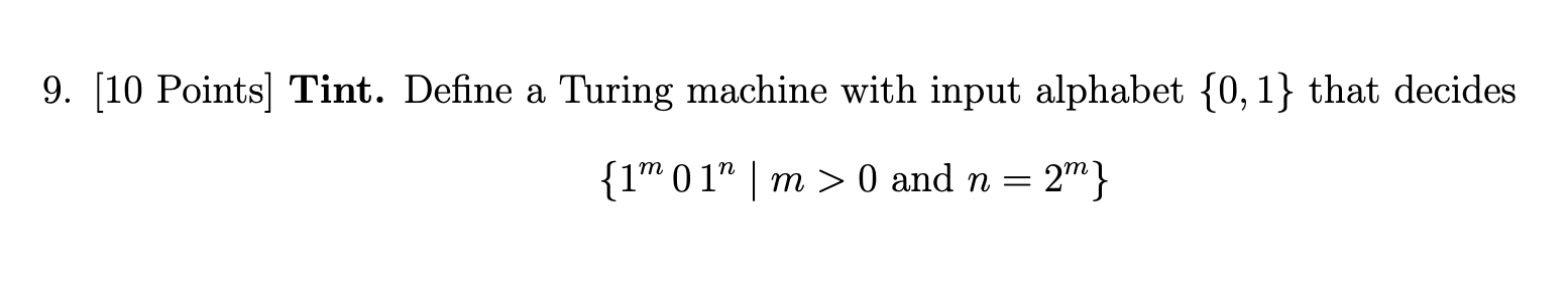 Solved 9. [10 Points] Tint. Define a Turing machine with | Chegg.com
