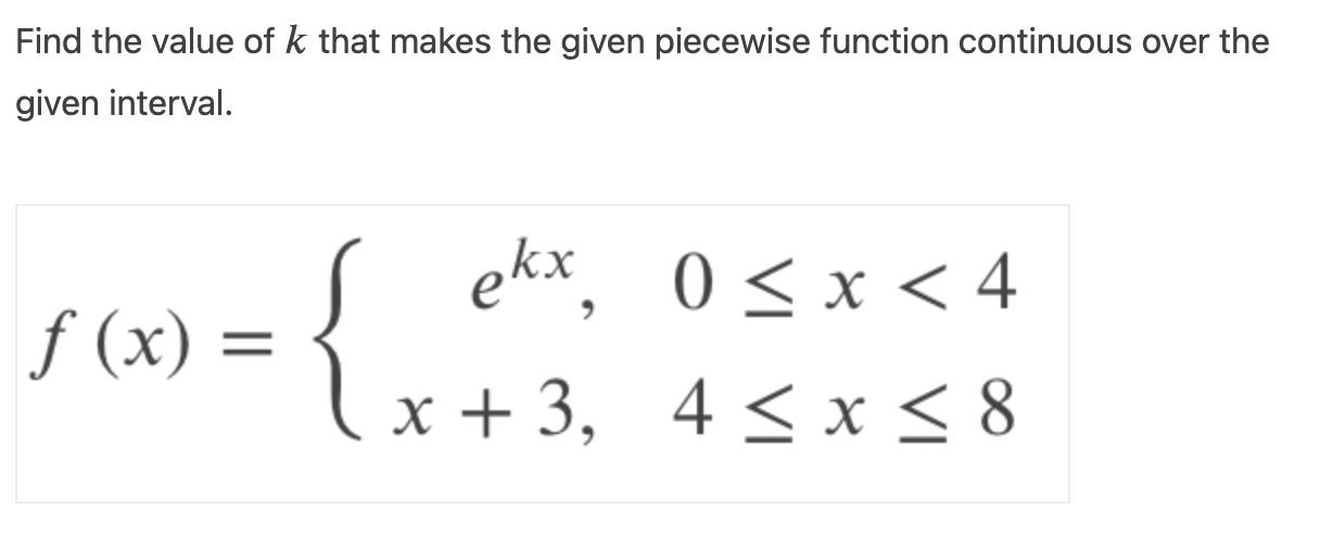 Solved Find the value of k that makes the given piecewise | Chegg.com