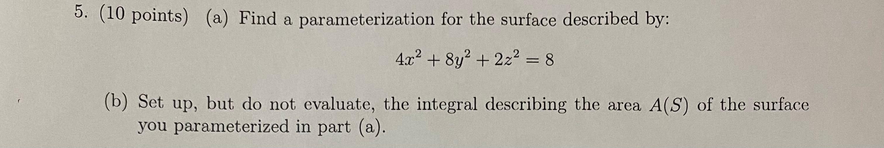 Solved 5. (10 points) (a) Find a parameterization for the | Chegg.com