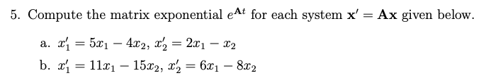 Solved 5. Compute the matrix exponential eAt for each system | Chegg.com