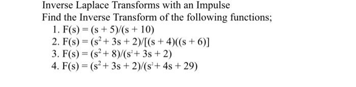 Solved Inverse Laplace Transforms with an Impulse Find the | Chegg.com