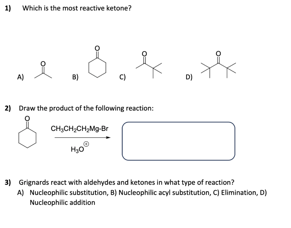 Solved 1) Which is the most reactive ketone? 2) Draw the | Chegg.com