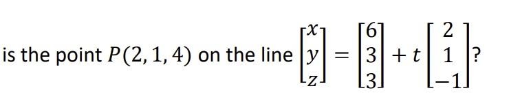 Solved is the point P(2,1,4) on the line | Chegg.com