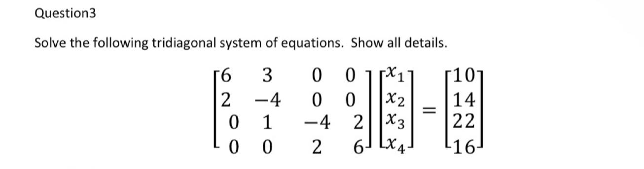 Solved Question 3 Solve the following tridiagonal system of | Chegg.com