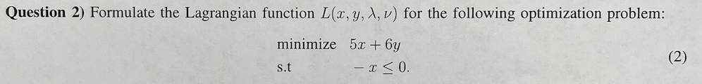 Solved Question 2) ﻿Formulate the Lagrangian function | Chegg.com