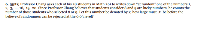Solved 6. (5pts) Professor Chang asks each of his 28 | Chegg.com
