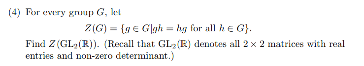 Solved (4) For every group G, let Z(G)={g∈G∣gh=hg for all | Chegg.com