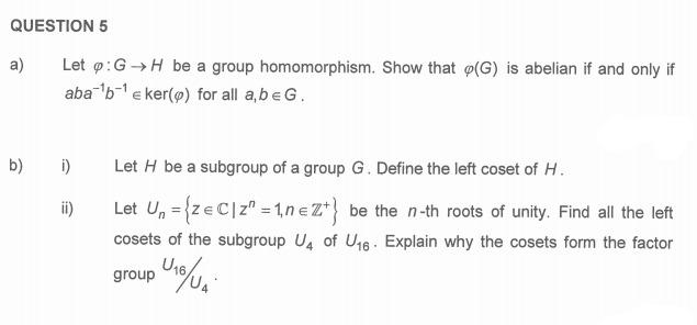 Solved QUESTION 5 a) Let : G H be a group homomorphism. Show | Chegg.com