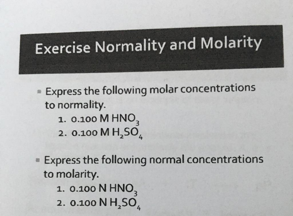 Solved Exercise Normality and Molarity - Express the | Chegg.com