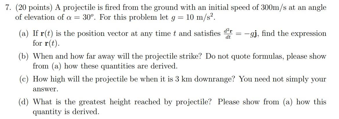 Solved 7. (20 points) A projectile is fired from the ground | Chegg.com