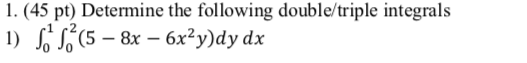 Solved 1. (45 pt) Determine the following double/triple | Chegg.com
