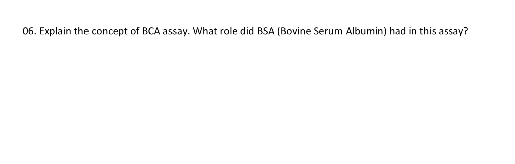 Solved 06. Explain the concept of BCA assay. What role did | Chegg.com