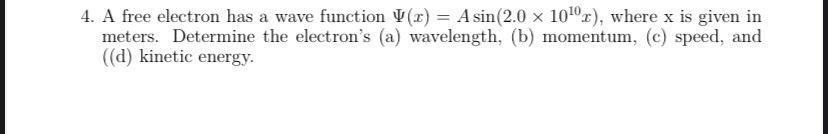 Solved 4. A free electron has a wave function V (I) = A | Chegg.com