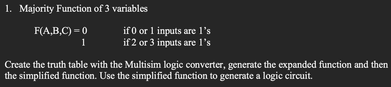 Solved 1. Majority Function of 3 variables F(A,B,C)=01 if 0 | Chegg.com