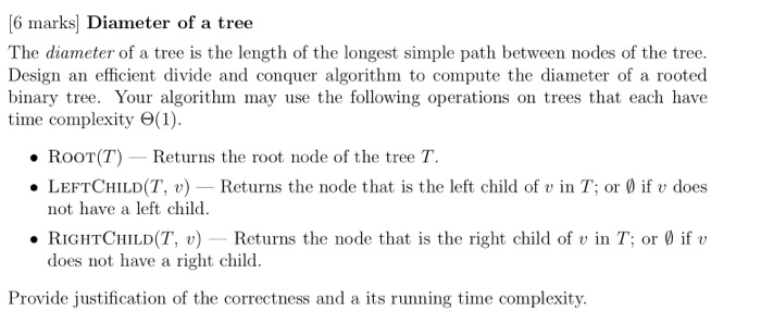 Solved [6 marks Diameter of a tree The diameter of a tree is | Chegg.com