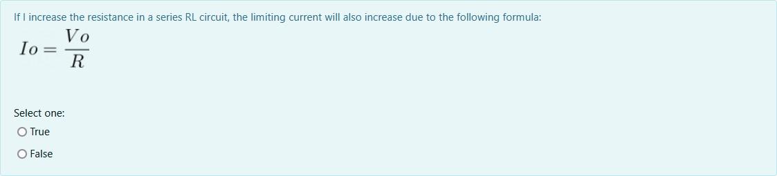 Solved If I increase the resistance in a series RL circuit, | Chegg.com