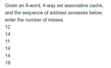 Solved Given an 8-word, 4-way set associative cache, and the | Chegg.com