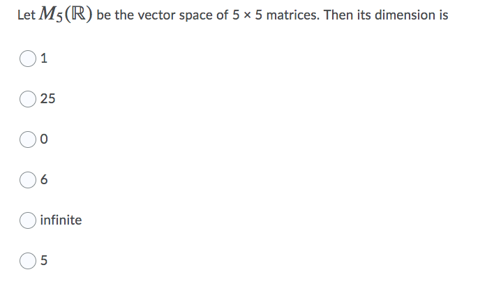 Solved Let M5(R) be the vector space of 5 x 5 matrices. Then | Chegg.com
