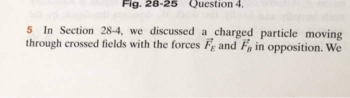 Solved Fig. 28-25 Ouestion 4. 5 In Section 28-4, we | Chegg.com