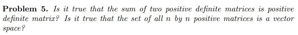 Solved Problem 5. Is it true that the sum of two positive | Chegg.com