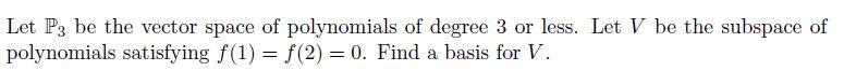 Solved Let P3 be the vector space of polynomials of degree 3 | Chegg.com