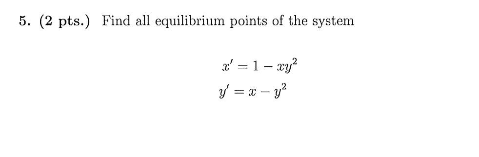 Solved 5. (2 pts.) Find all equilibrium points of the system | Chegg.com