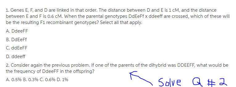 Solved 1. Genes E, F, and D are linked in that order. The | Chegg.com
