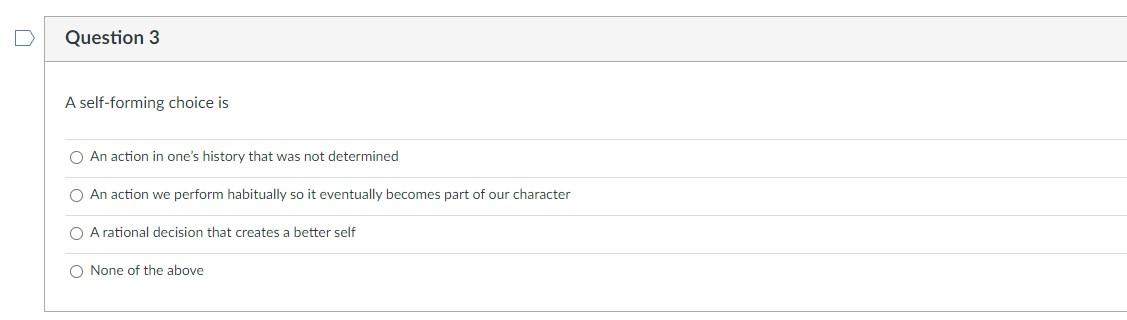 Solved D Question 3 A self-forming choice is O An action in | Chegg.com