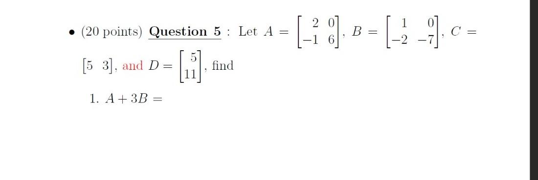 Solved (20 points) Question 5 Let A = [5 3], and D = 1. A + | Chegg.com
