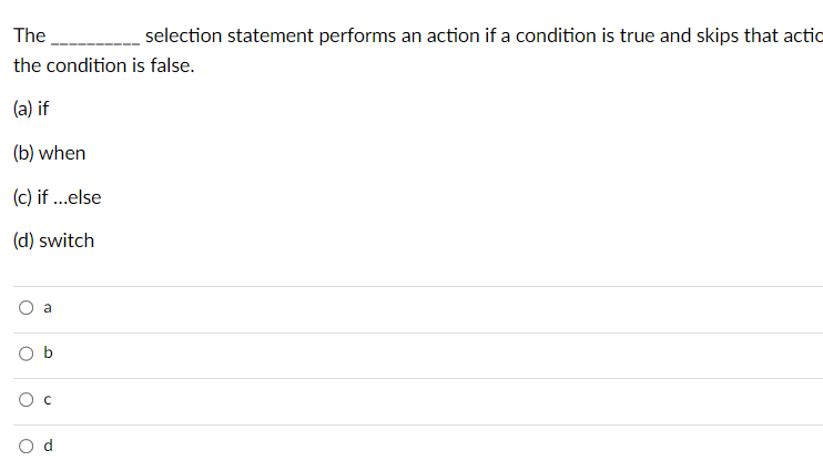 Solved The selection statement performs an action if a | Chegg.com